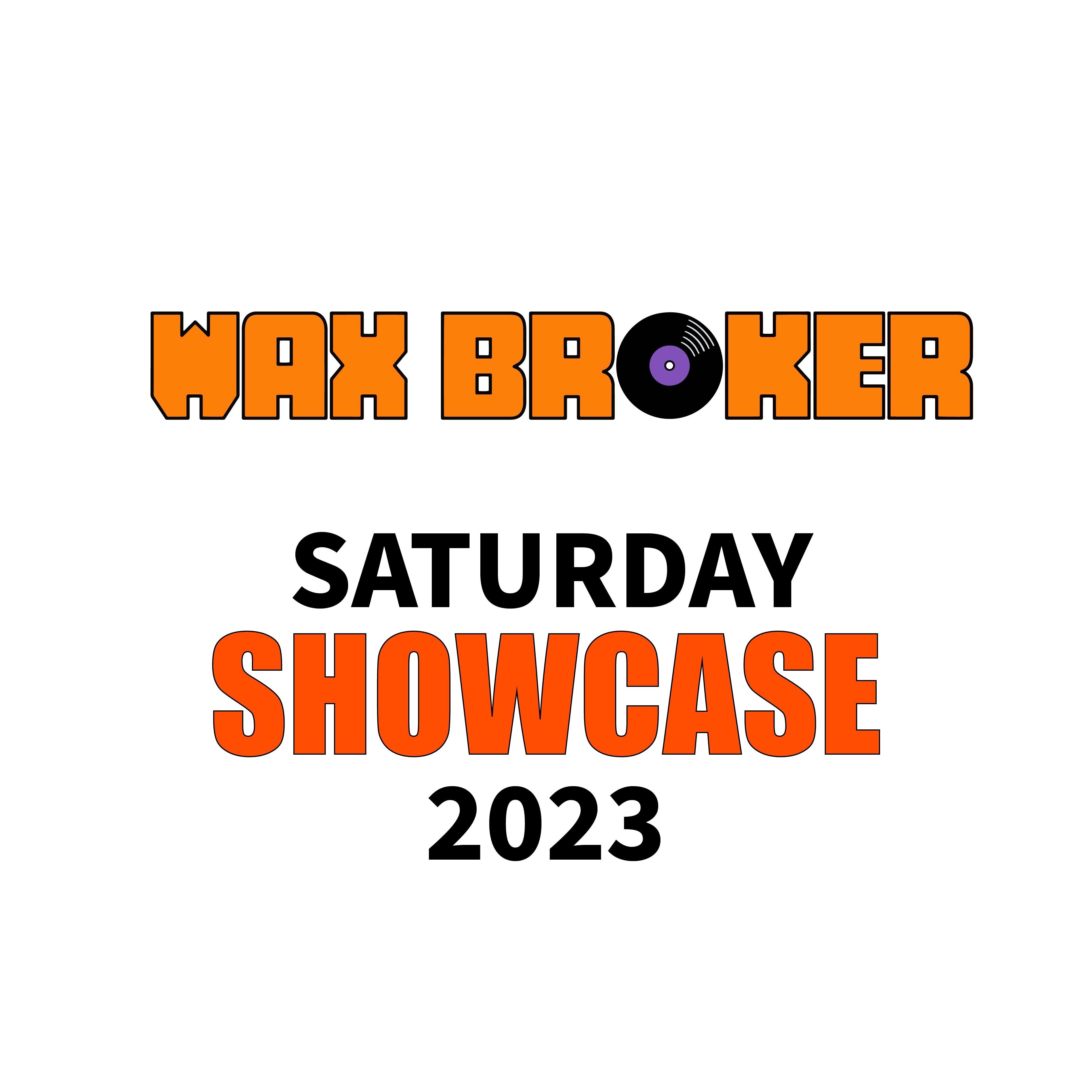 Saturday Showcase 08.26.23 – Wax Broker